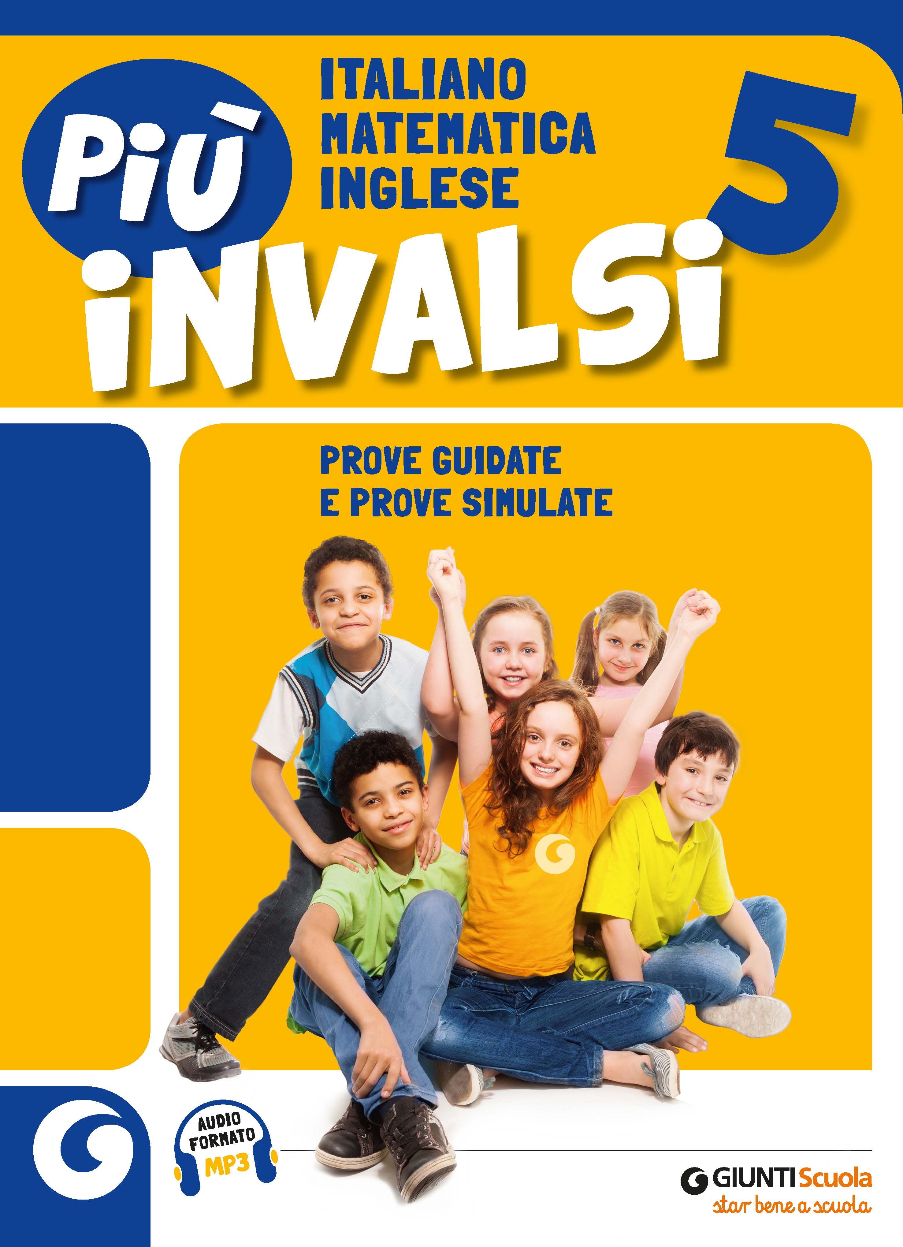 Più INVALSI - Volume Unico Italiano, Matematica, Inglese 5 | Giunti Scuola