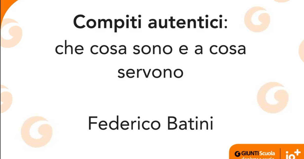 Compiti autentici: che cosa sono e a cosa servono, di Federico Batini ...