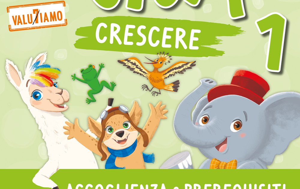 Viva Crescere - Accoglienza e prerequisiti per la classe 1 | Giunti Scuola
